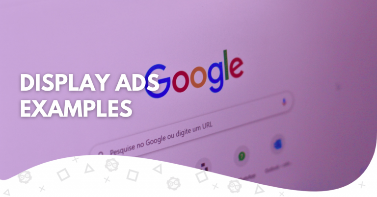 Google Display Ads Examples to Inspire Your Next Campaign