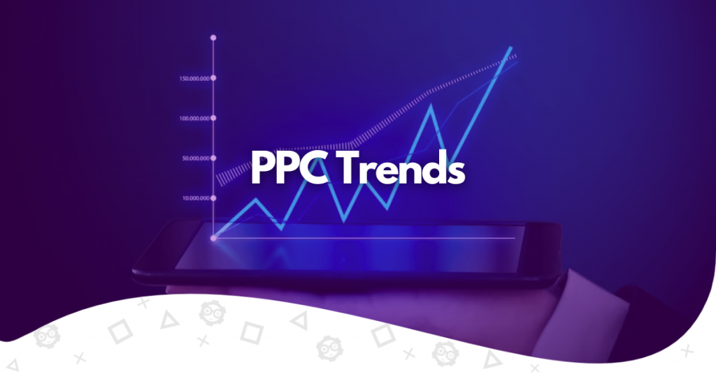 A Comprehensive Guide to PPC Trends and Strategies