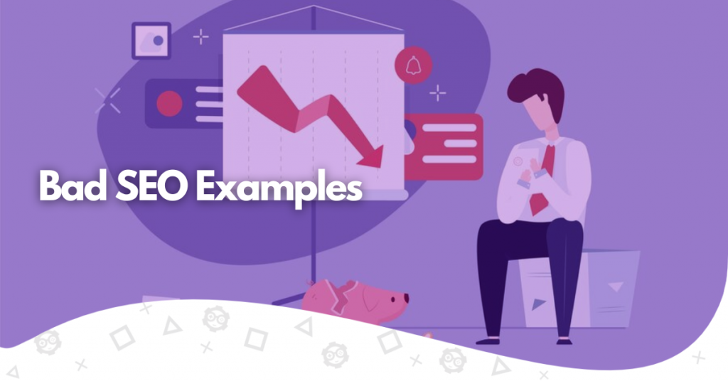 Bad SEO Examples and How to Avoid Them on Your Web Pages