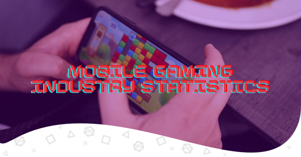 Mobile Gaming Industry Statistics for 2024 and Trends to Follow