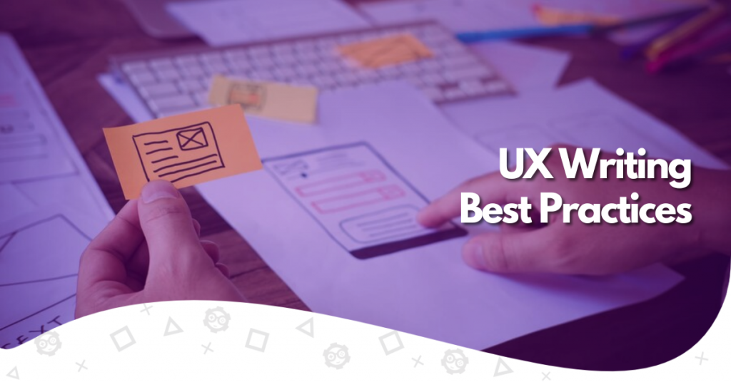 A Definitive Guide To UX Writing Best Practices