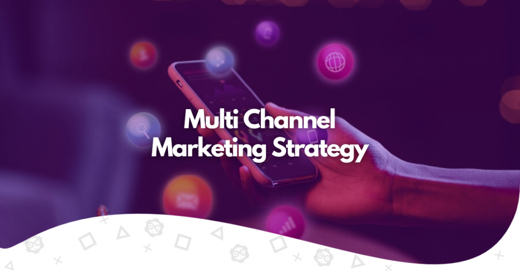 Multi-Channel Marketing Strategy - 2024 Ultimate Guide